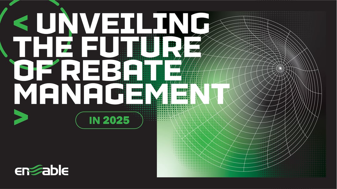 Enable | Unveiling the Future of Rebate Management in 2025